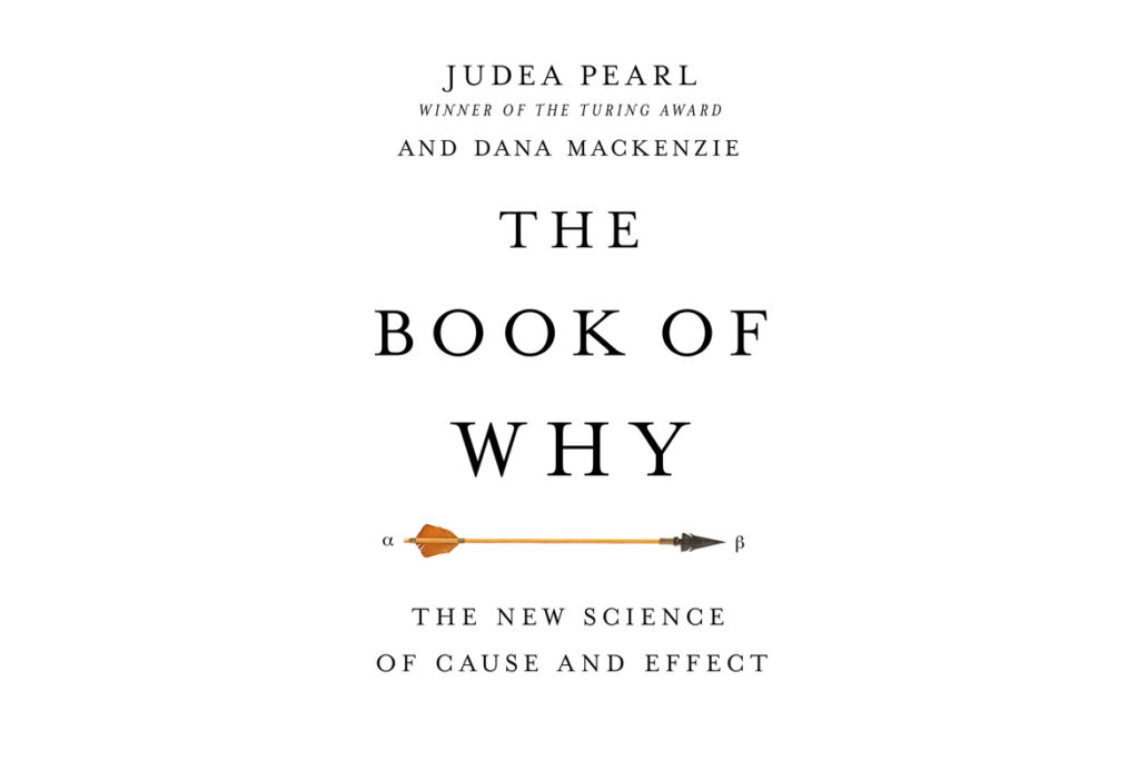 The Book of Why: The New Science of Cause and Effect – Center for Data ...